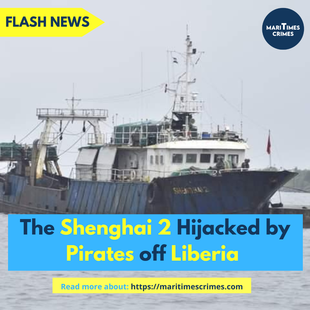 Shenghai 2 hijacked by pirates off Liberia - Maritimes Crimes