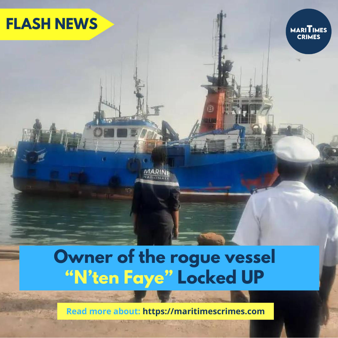 Owner of the Rogue Vessel "N'ten Faye" Locked up - MariTimes Crimes